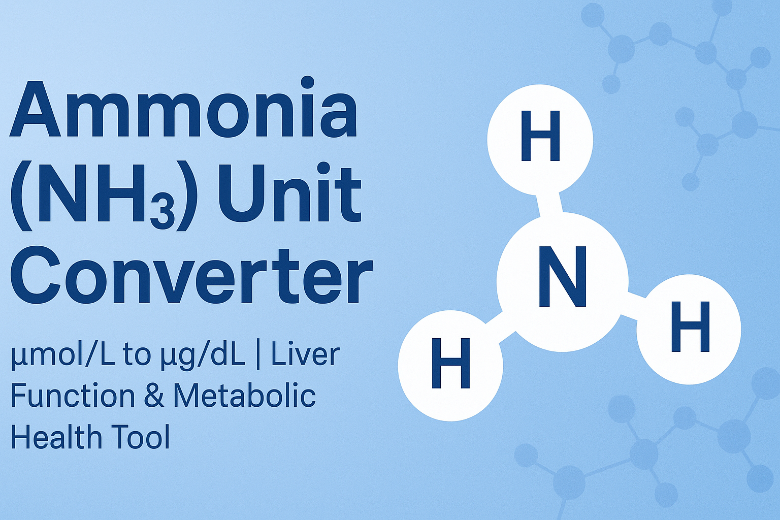 Ammonia (NH₃) Unit Converter – µmol/L to µg/dL | Liver Function ...