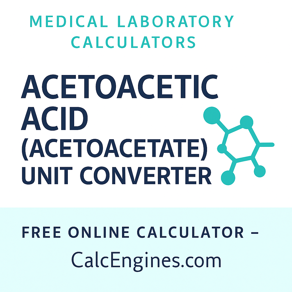 Acetoacetic Acid (Acetoacetate) Unit Converter – mmol/L to mg/dL, mg/L ...